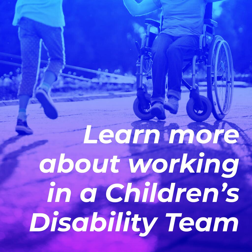 learn more about working in a Children’s Disability Team | Central ...